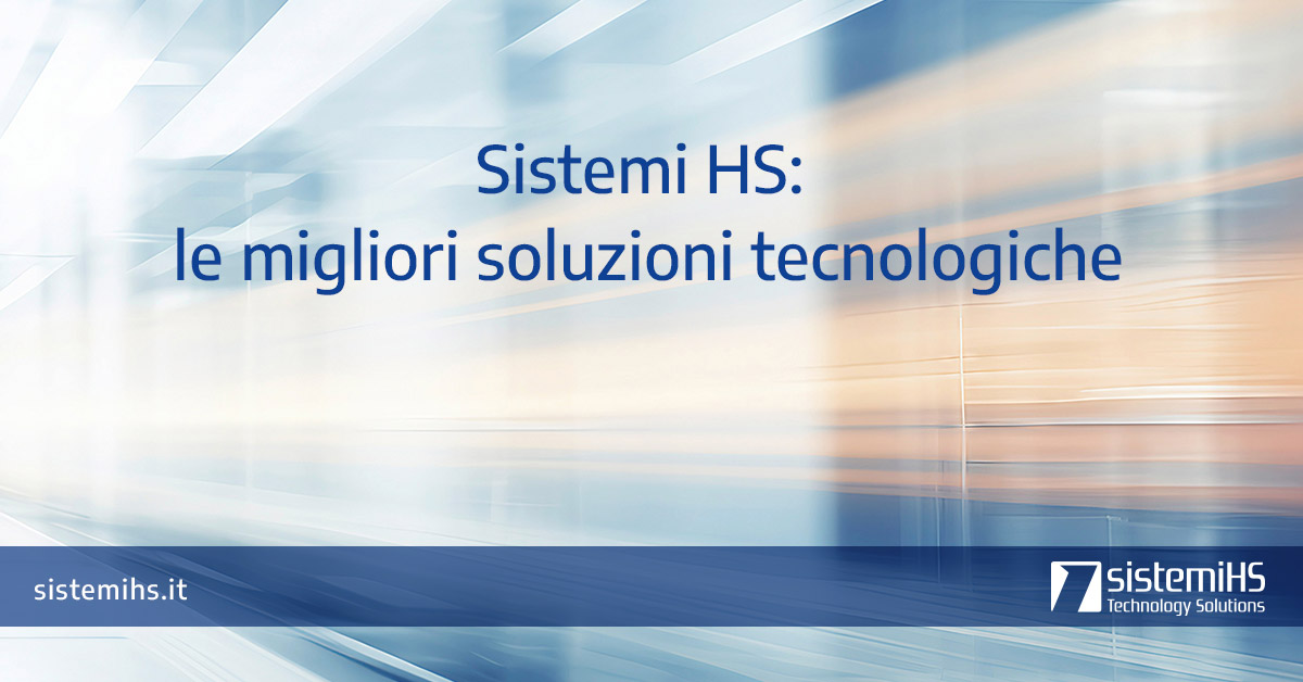 Chi siamo - Sistemi HS: nuove tecnologie da +30 anni